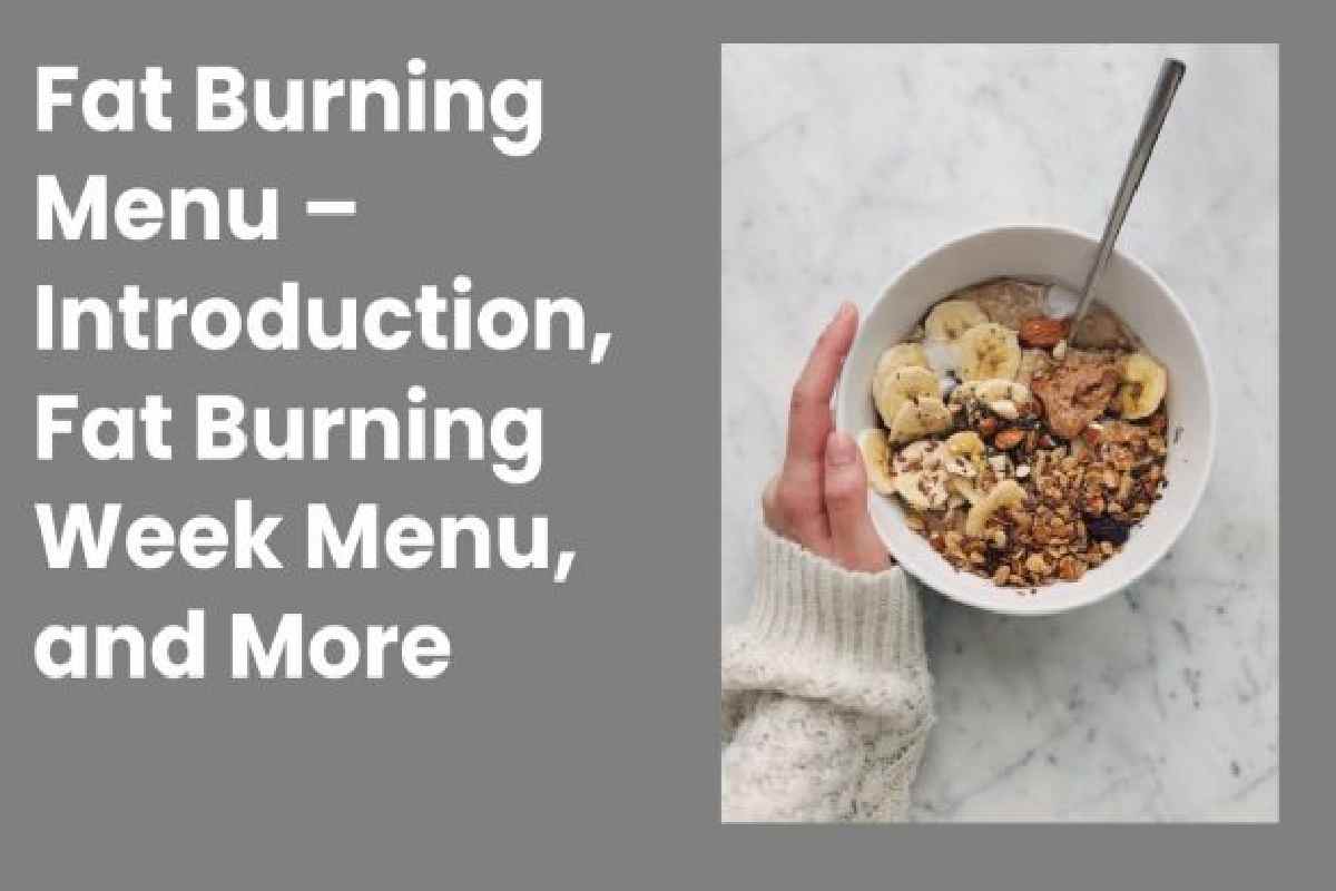 Fat Burning – Introduction, Fat Burning Week Menu, and More